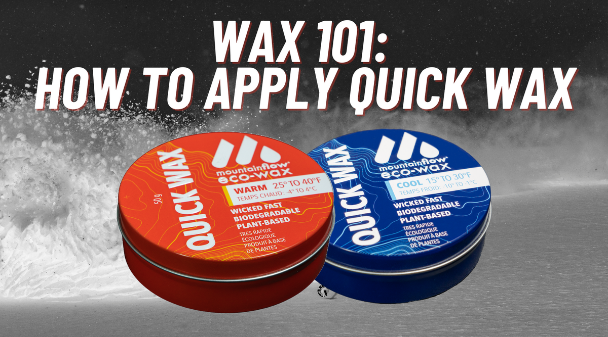 WAX 101: How to Apply Quick Wax – mountainFLOW